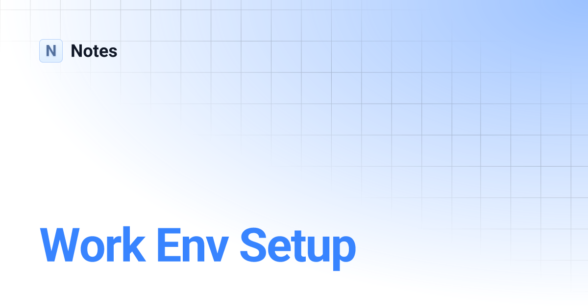 Work Env Setup | Notes